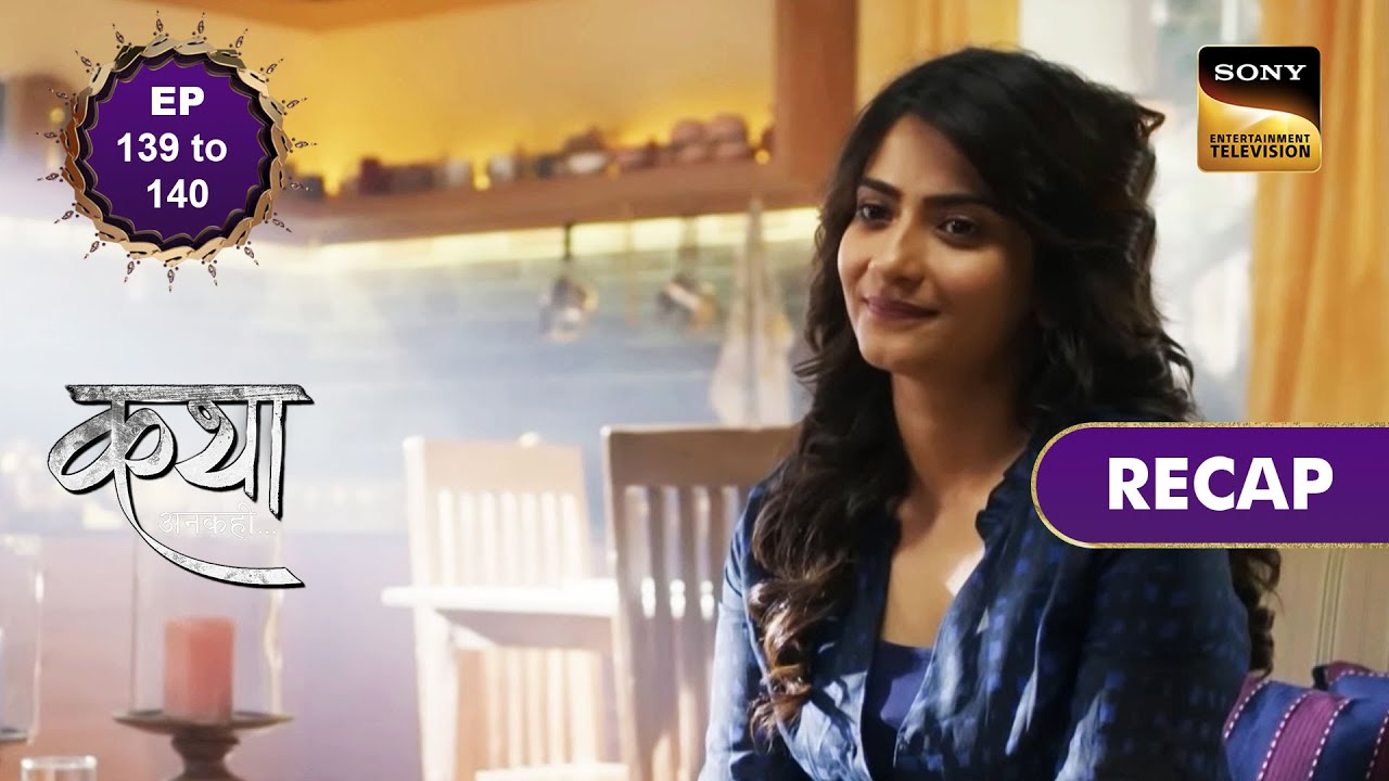 Katha Ankahee | Ep 139 & 140 | RECAP | कथा अनकही - YouTube
