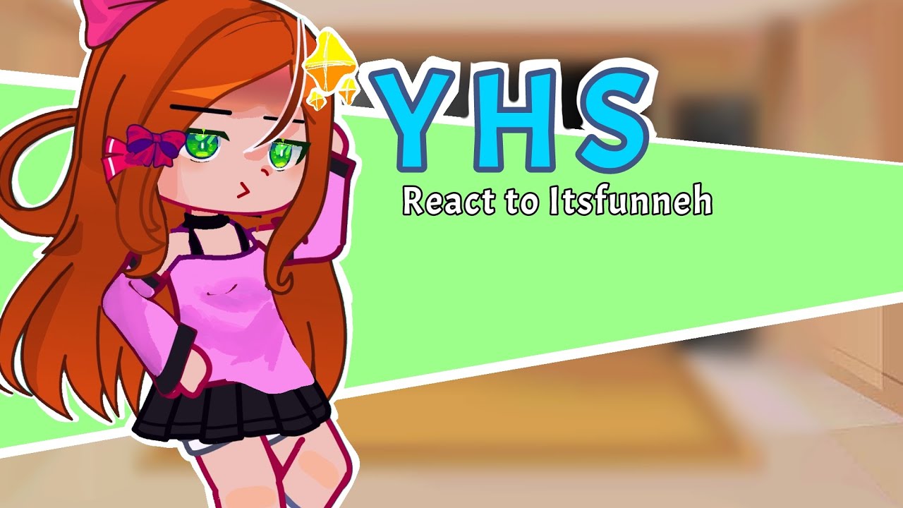 YHS React to ItsFunneh//ft yhs characters//GCRV//#yhs #krew #itsfunneh ...