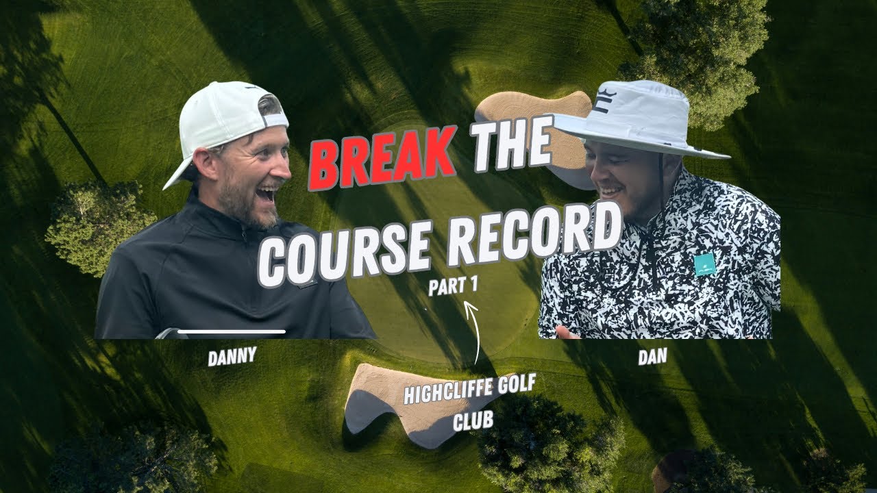 CAN WE BREAK THE COURSE RECORD AT HIGHCLIFFE GOLF CLUB? - YouTube