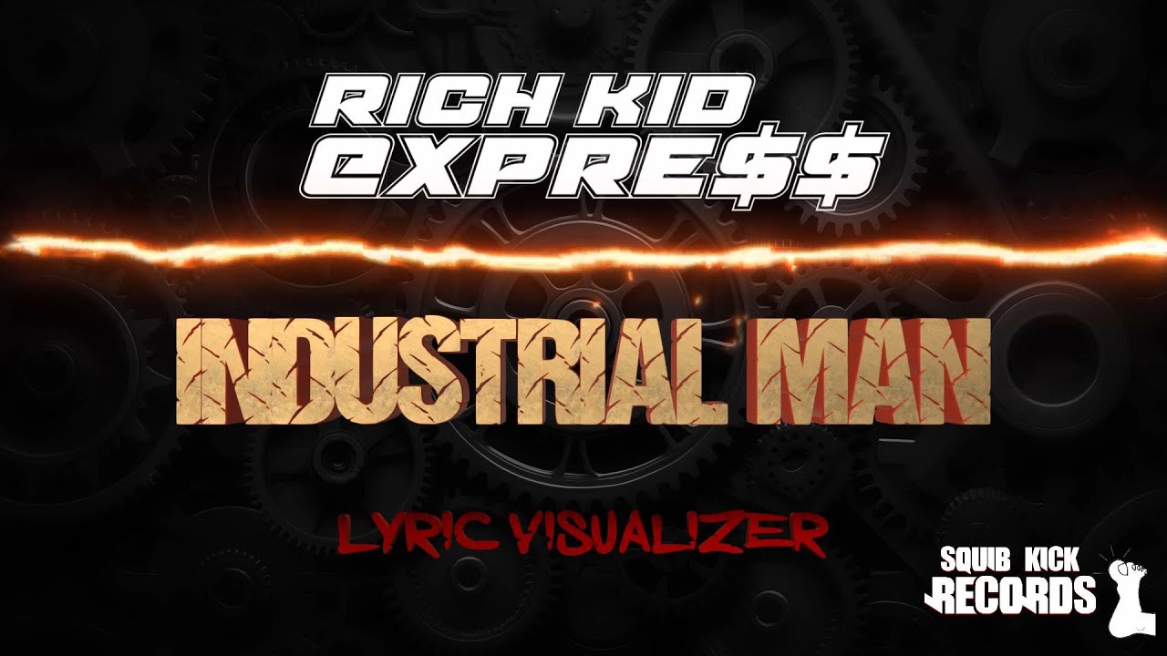 Industrial Man - RICH KID EXPRESS - Lyric visualizer - YouTube