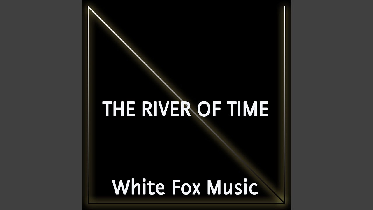 The River of Time - YouTube