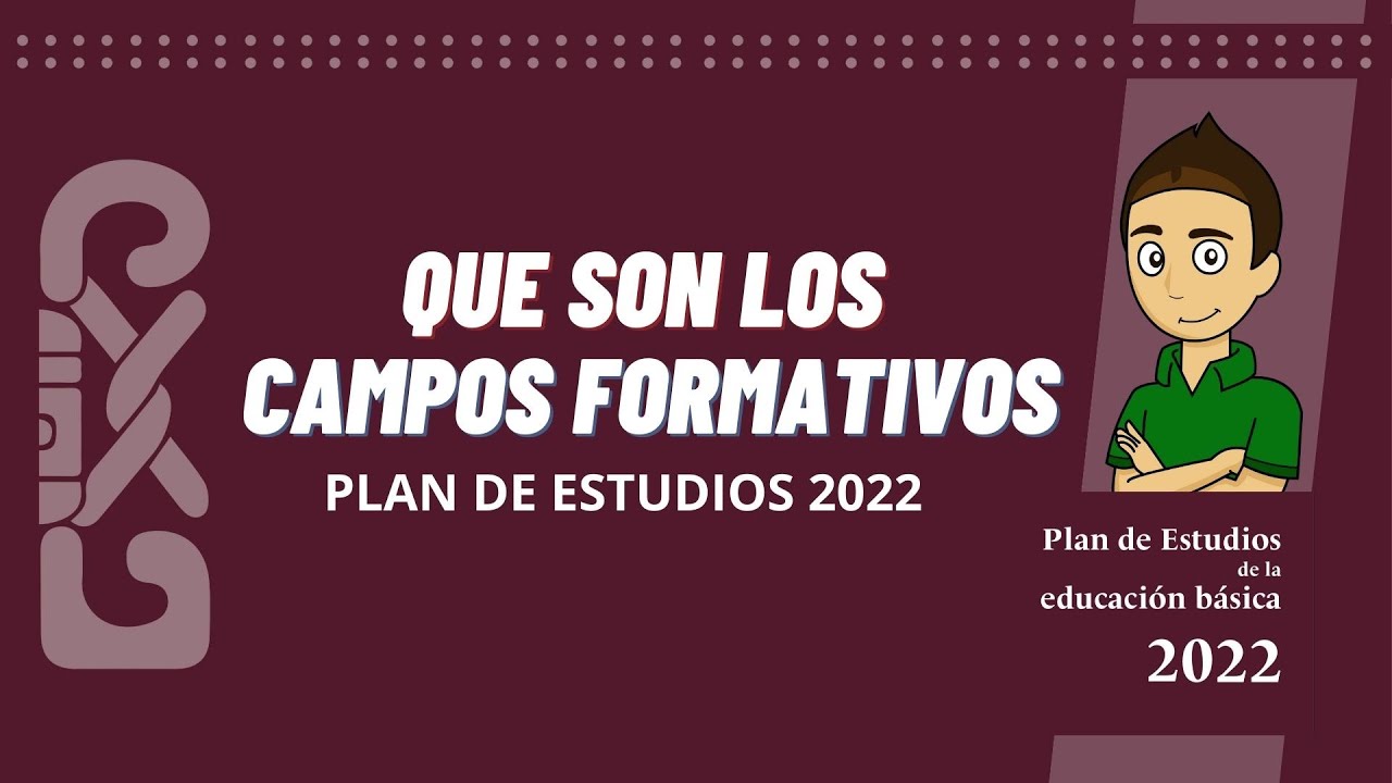 ¿QUÉ SON LOS CAMPOS FORMATIVOS? - Planes y programas 2022 - YouTube