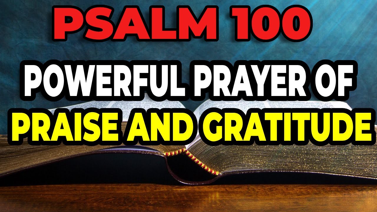 POWERFUL PRAYER Psalm 100 A Song of Praise and Gratitude to the Lord ...