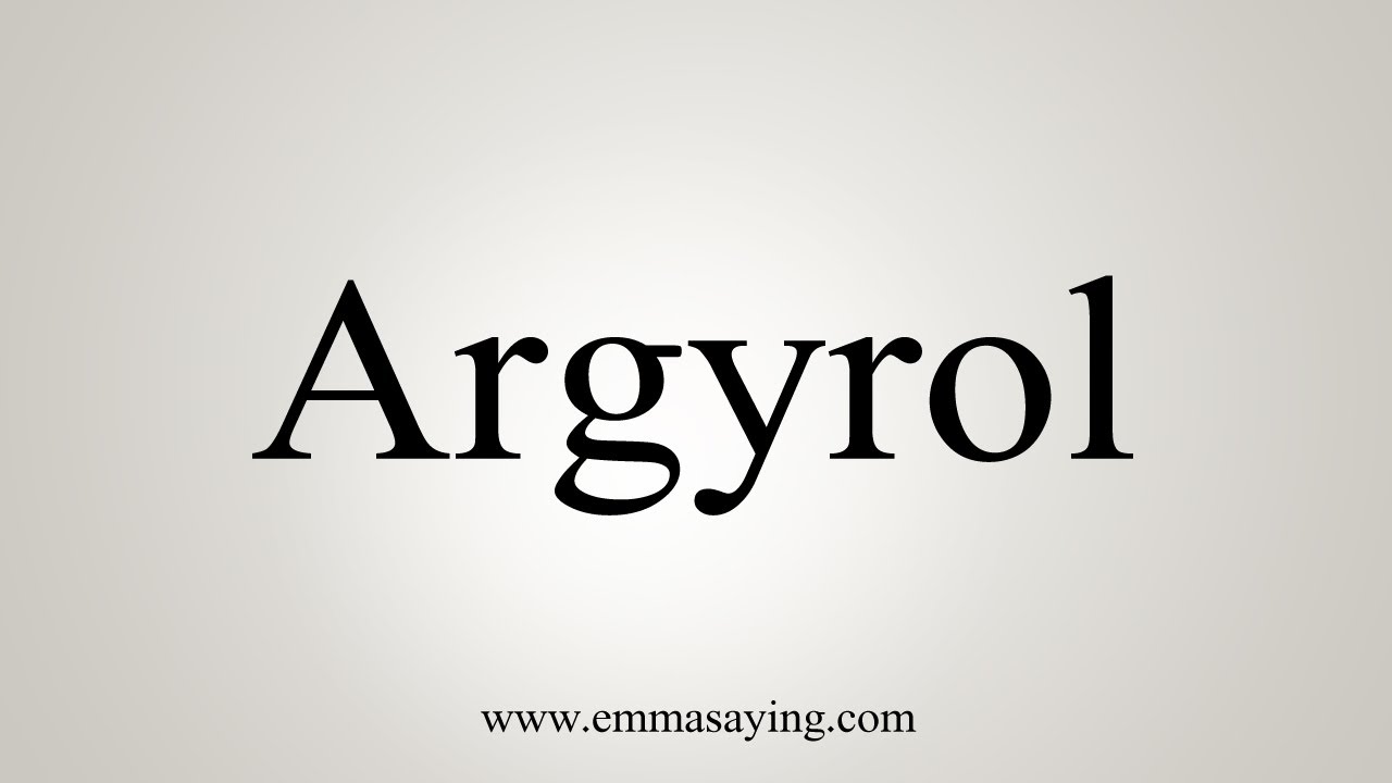 How To Say Argyrol - YouTube