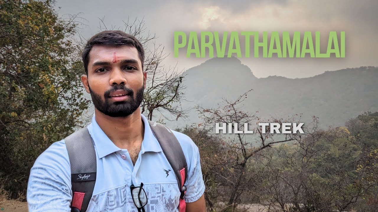 PARVATHAMALAI HILL TREK | Complete Guide | Tamil Nadu, INDIA | - YouTube