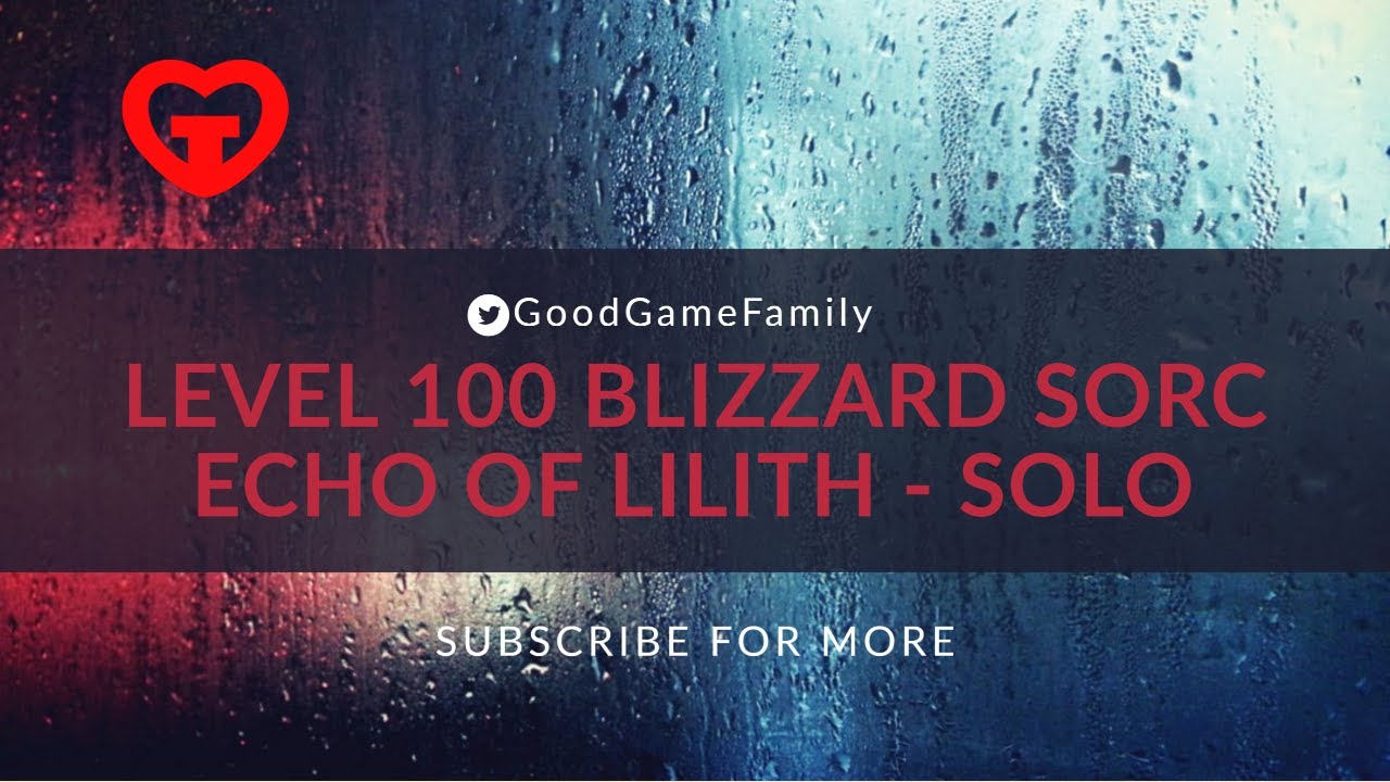 Echo of Lilith - Level 100 Blizzard Sorceress - Solo Kill - Phenom ...