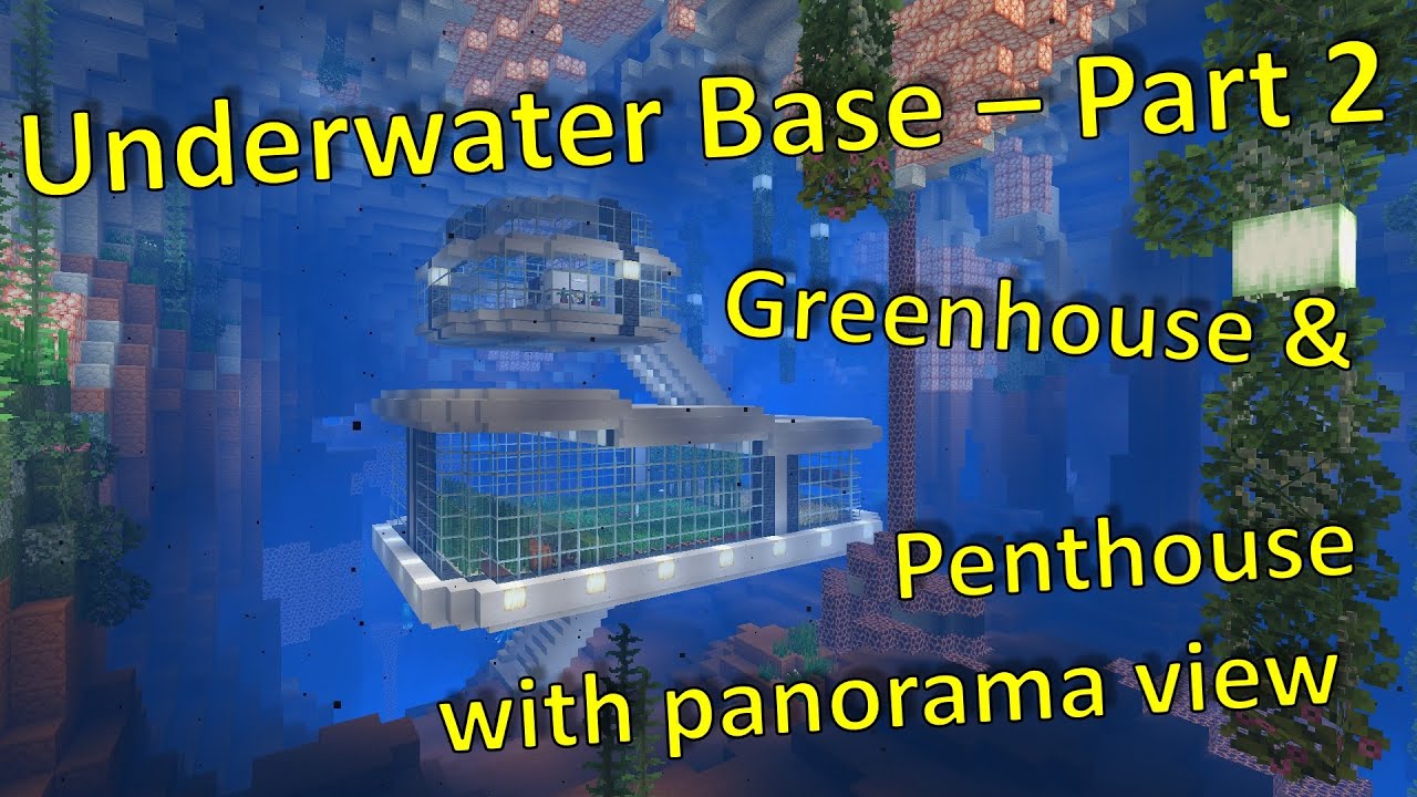 How to build an underwater base, Part 2, Greenhouse, Penthouse ...