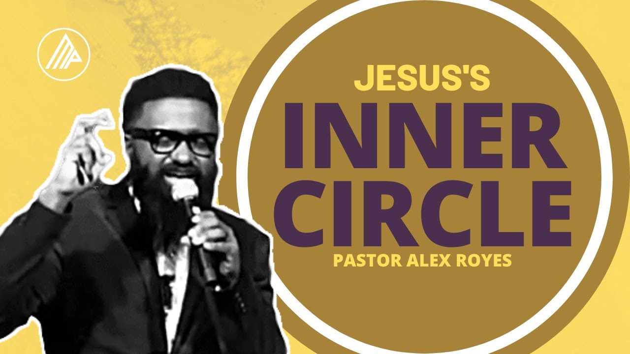 Jesus's Inner Circle | Pastor Alex Royes | Wednesday Word - YouTube