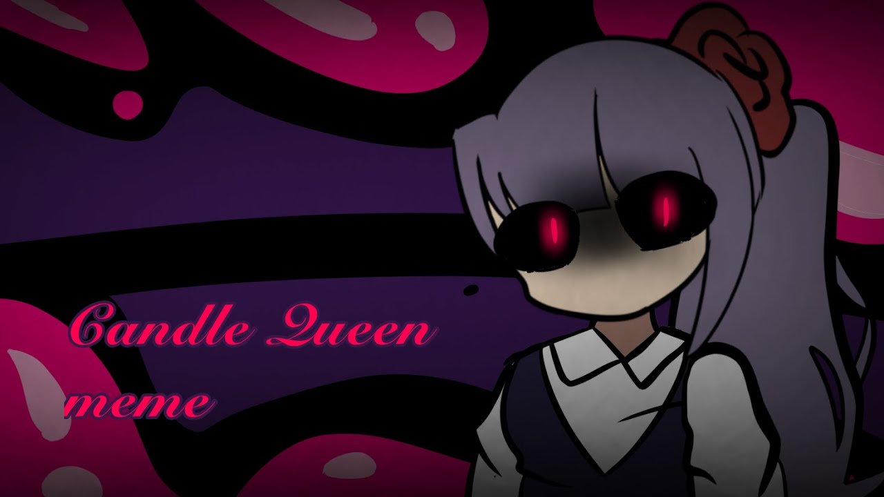 Candle Queen meme [animation] - YouTube