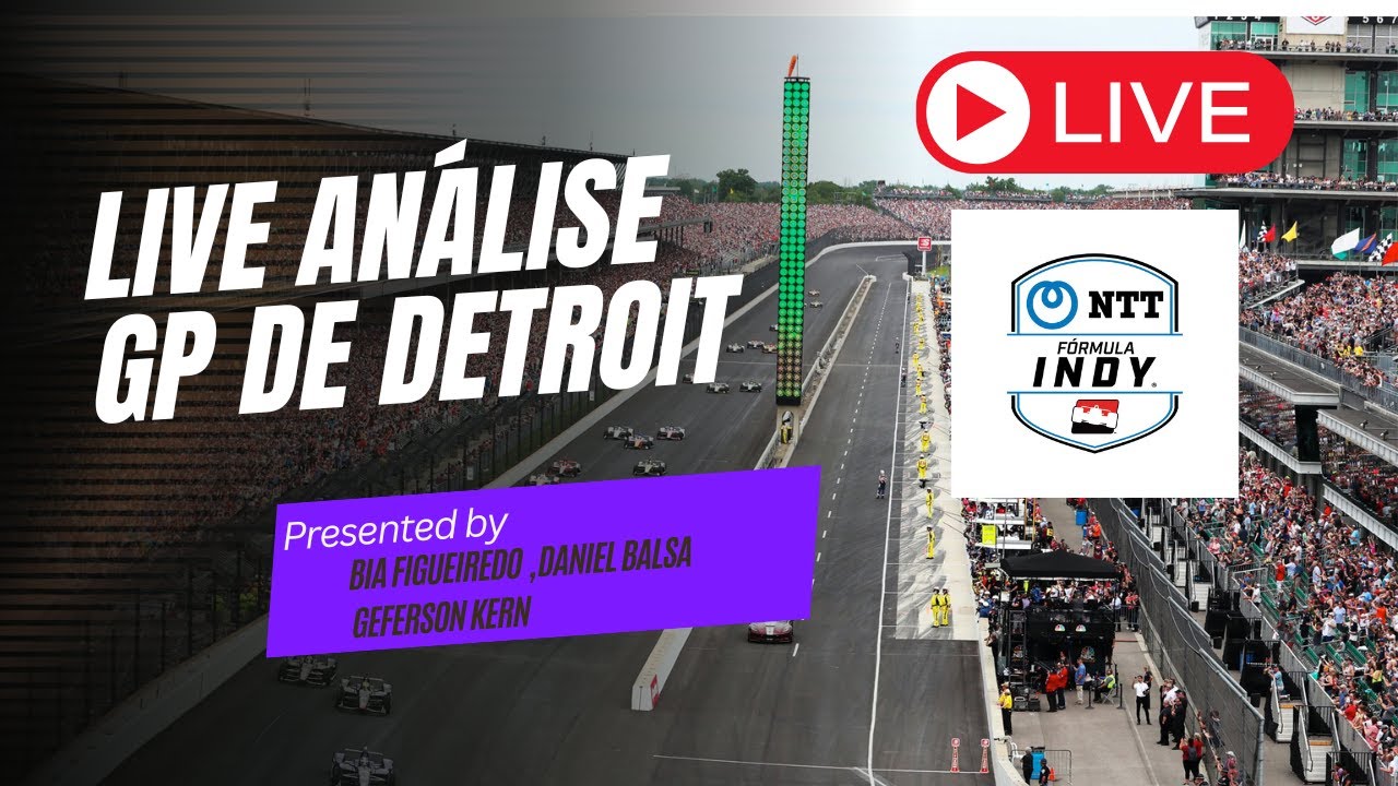 GP DE DETROIT DA FÓRMULA INDY 2024 - LIVE COM BIA FIGUEIREDO, DANIEL ...