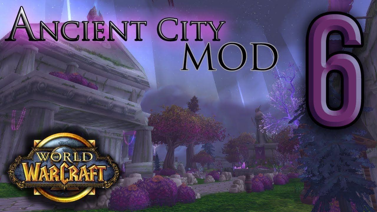 World of Warcraft - Ancient Night Elf City Mod (Part 6) - WOTLK - YouTube