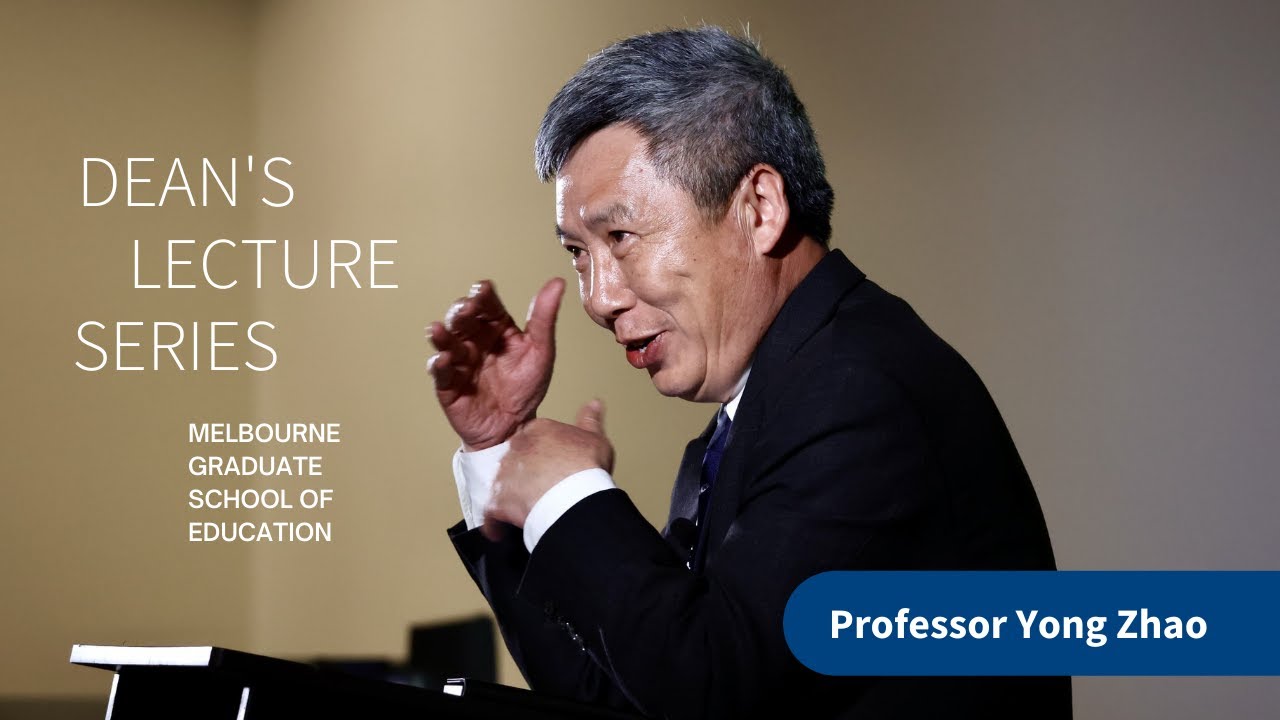 Dean's Lecture Series - Professor Yong Zhao on improbable probabilities: Equitable education for ...