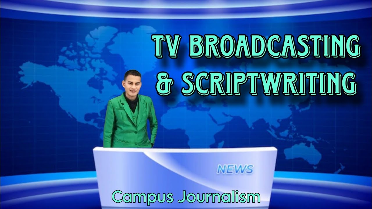 TV Broadcasting & Scriptwriting | Campus Journalism - YouTube