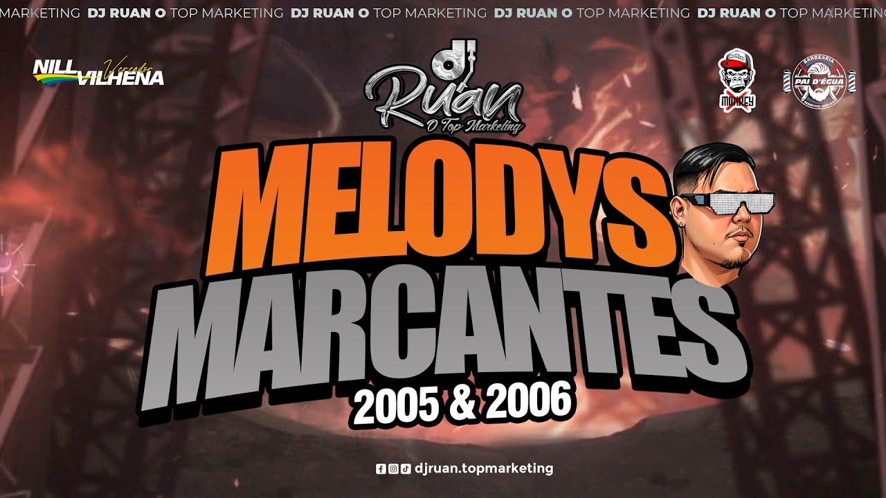 ️ SET MELODYS MARCANTES 2005 E 2006 DJ RUAN O TOP MARKETING 🛑 - YouTube