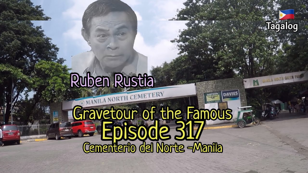 Gravetour of the Famous E317ph | Ruben Rustia | Manila North Cemetery ...