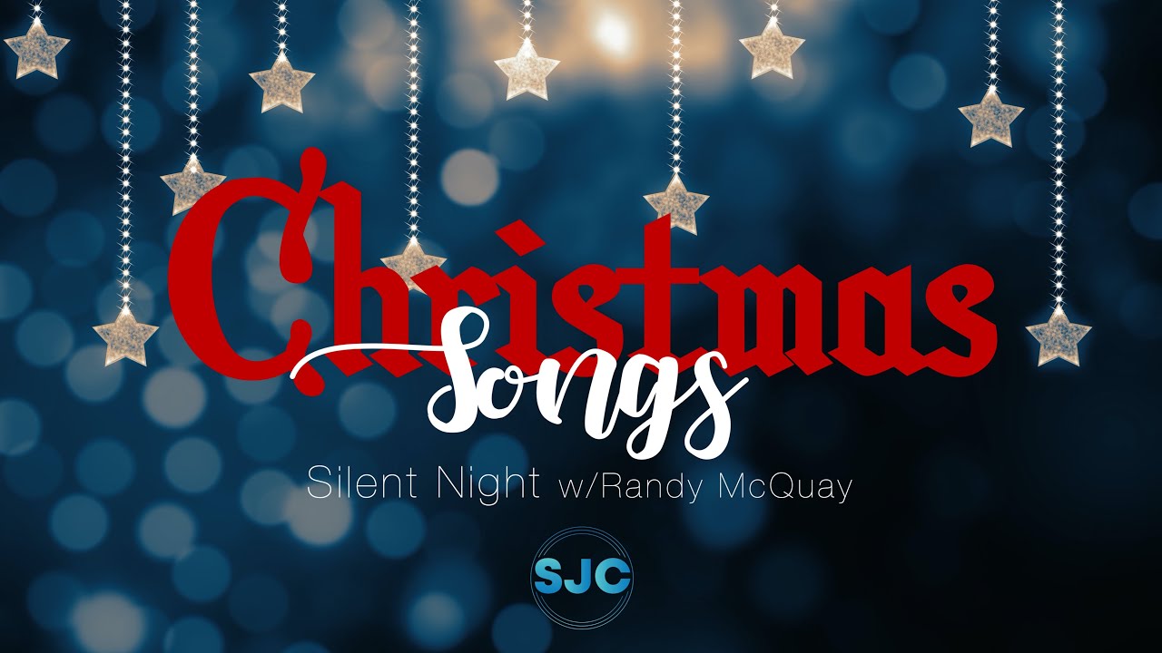 SJC's Christmas Songs* Silent Night - YouTube