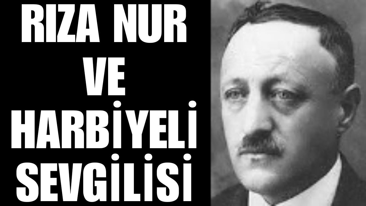 Dr. Rıza Nur'un harbiyeli sevgilisi - YouTube
