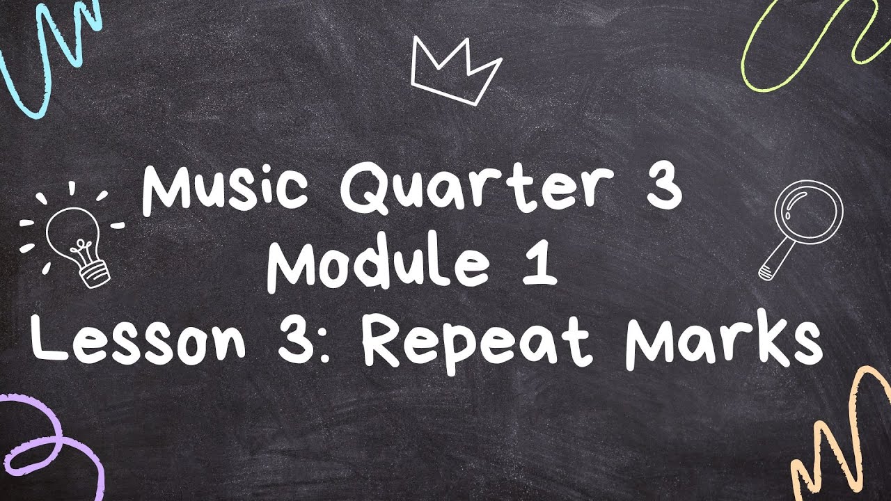QUARTER 3 MUSIC 6 MODULE 1: LESSON 3 (REPEAT MARKS) - YouTube