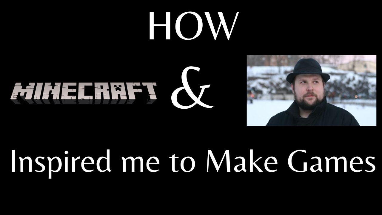 How Markus Persson and Minecraft Inspired Me to Make Games - YouTube