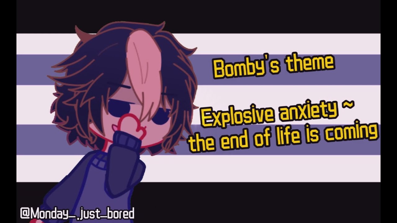 (FW⚠️)(IDFB AU) Bomby's theme- Explosive anxiety~ the end of life is ...