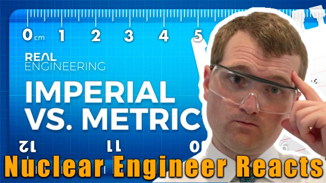 Nuclear Engineer Reacts to Real Engineering "Is the Metric System ...