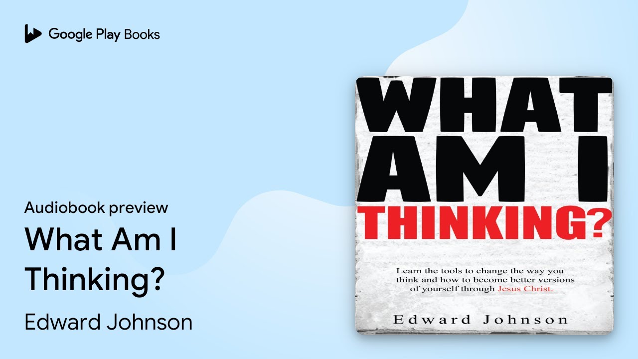 What Am I Thinking? by Edward Johnson · Audiobook preview - YouTube