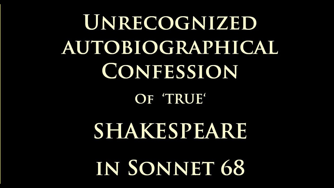 Sonnet 68 Decoded: The Autobiographical revelation of the True ...