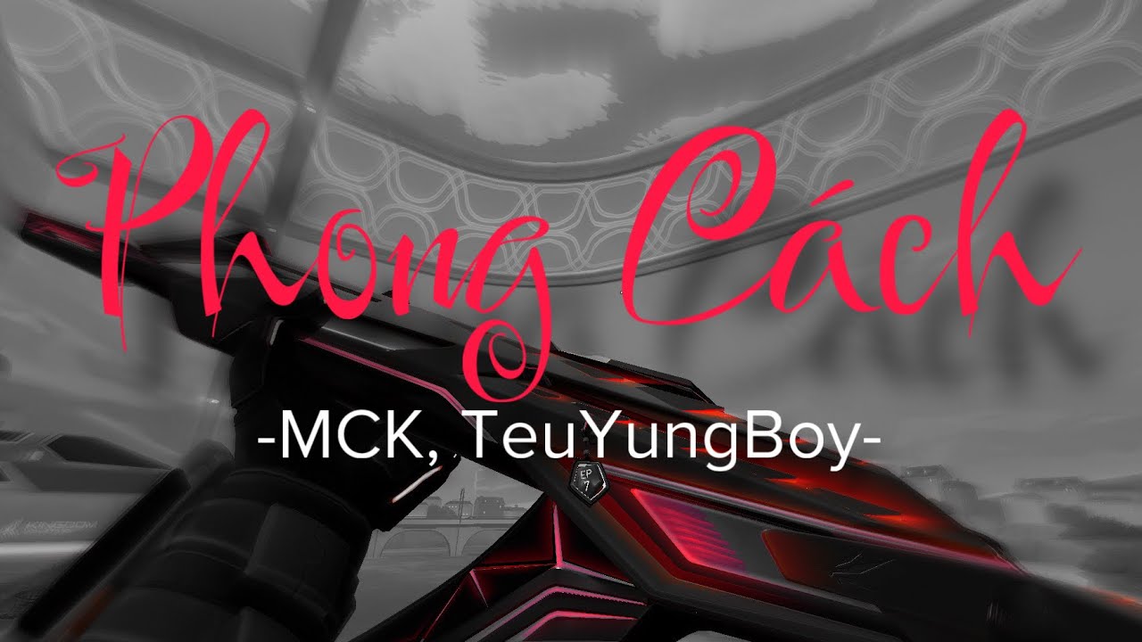 Phong Cách (RMX) - MCK, TeuYungBoy (vll17) - YouTube