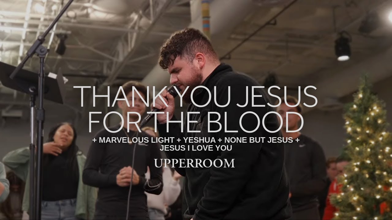 Thank You Jesus For The Blood + Marvelous Light + Yeshua + None But ...
