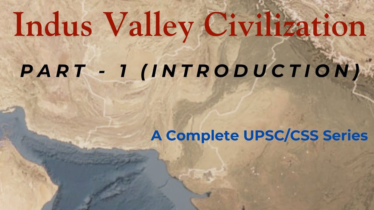 Indus Valley Civilization - Part 1: Introduction & Key Concepts | UPSC ...