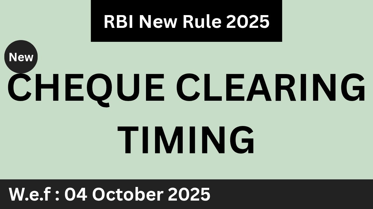cheque clearing timing : RBI new rule 2025 | RBI new cheque clearing ...