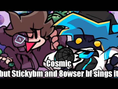 FNF Cosmic but Stickybm and 8owser bf sings it 🎶 (FNF Cosmic cover)MIDI ...