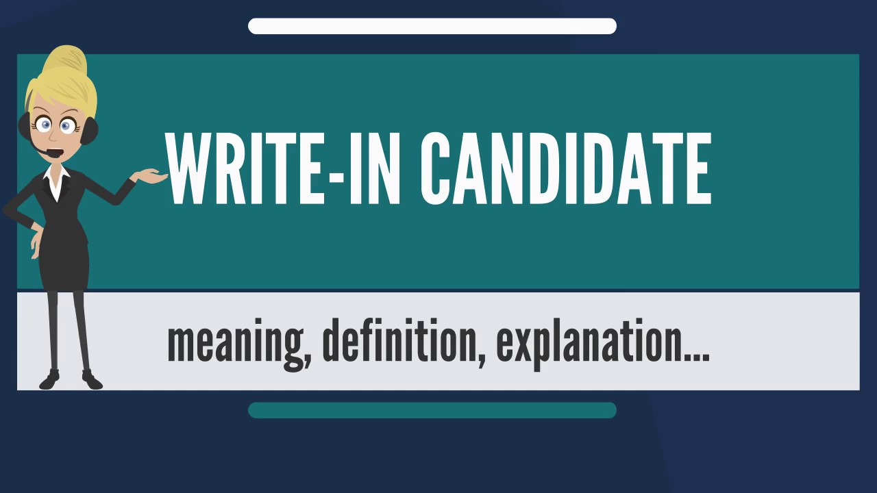 What Is WRITE IN CANDIDATE What Does WRITE IN CANDIDATE Mean WRITE IN what-is-write-in-candidate-what-does-write-in-candidate-mean-write-in