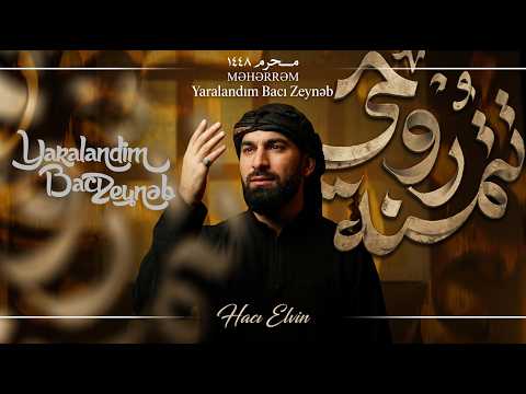 Haci Elvin - Yaralandim Baci Zeyneb (2026)