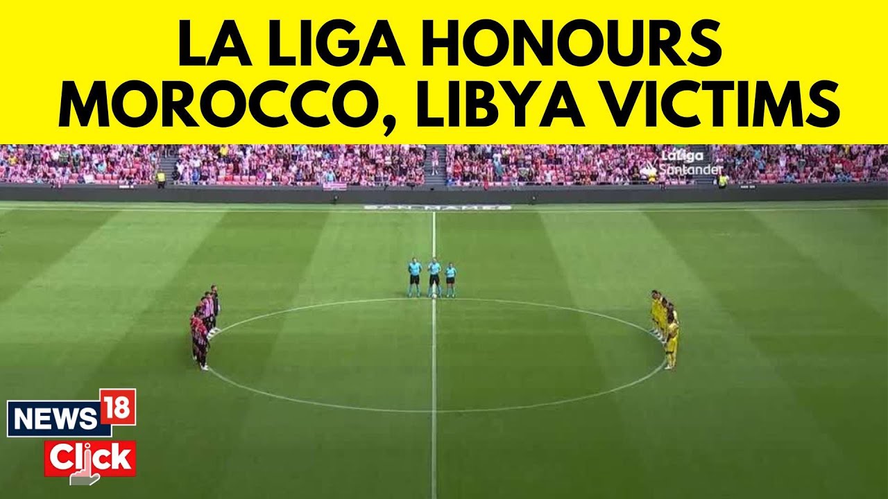 La Liga | Libya Flood | Morocco Earthquake | La Liga Pays Tribute To ...