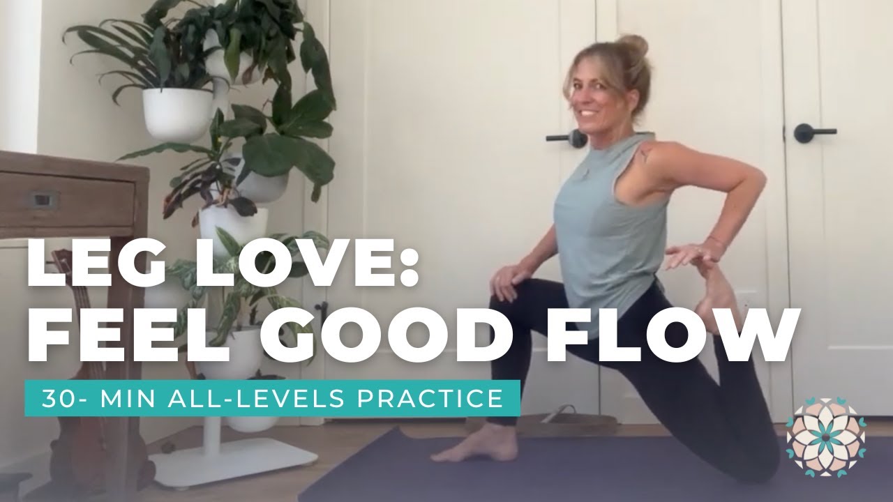 Leg Love: 30 Minute Feel Good Flow - YouTube