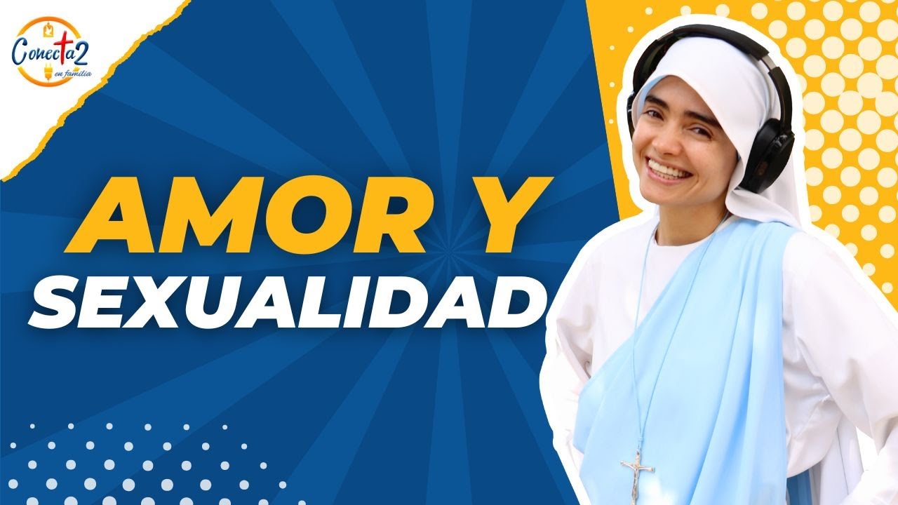 Amor y Sexualidad - Conecta2 en familia - YouTube