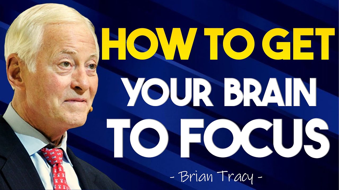 How to get your brain to focus | Brian Tracy | MUST WATCH NOW!!! - YouTube