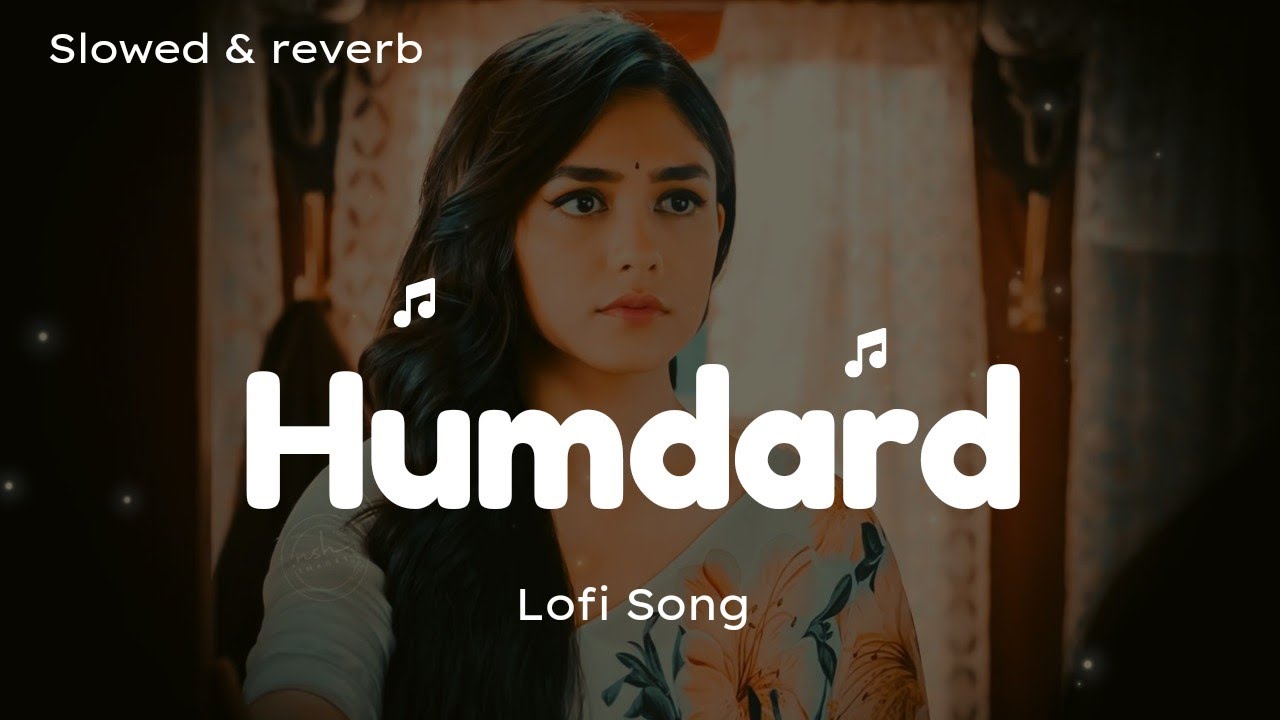 Humdard - Arijit Singh & Mithoon | Ek Villain | slowed & reverb lofi ...