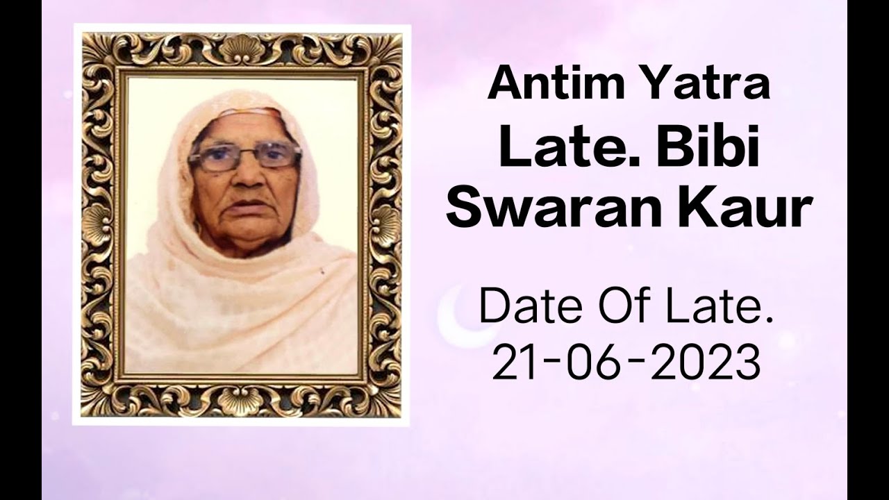 🔴Live Antim Yatra Late Bibi Swaran Kaur - YouTube
