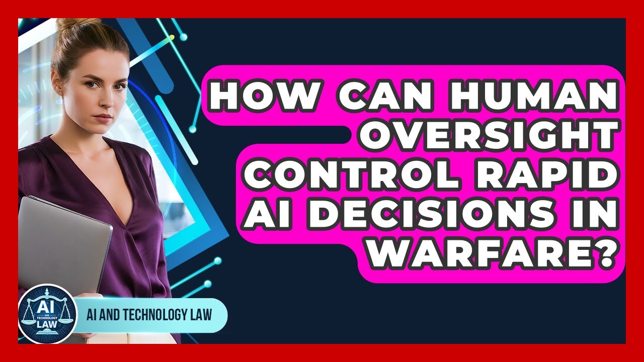 How Can Human Oversight Control Rapid AI Decisions In Warfare? - AI and ...