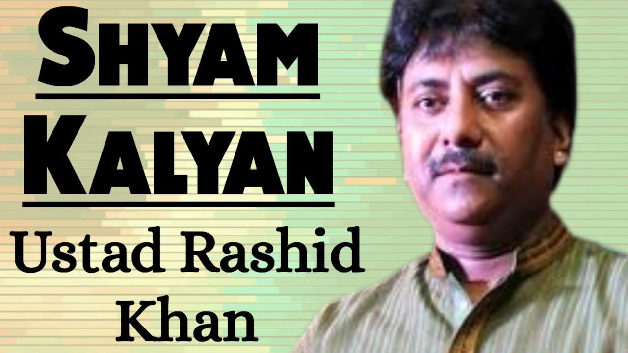 Shayam Kalyan - Ustad Rashid Khan II Rare Recording of Raag Shyam ...