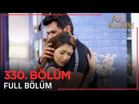 Ah Kalbim 330. Bölüm (Uzun Versiyon)