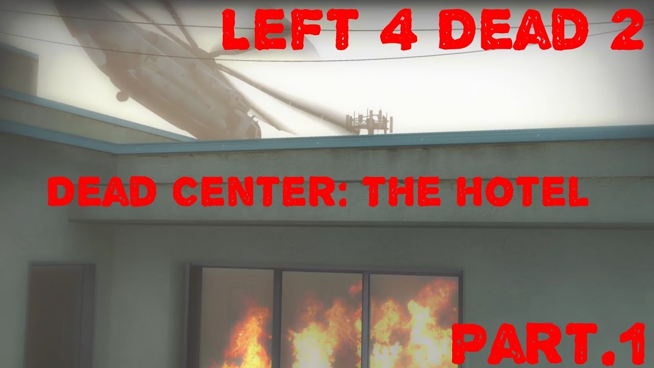 Left 4 Dead 2 Part.1 Dead Center: The Hotel - YouTube