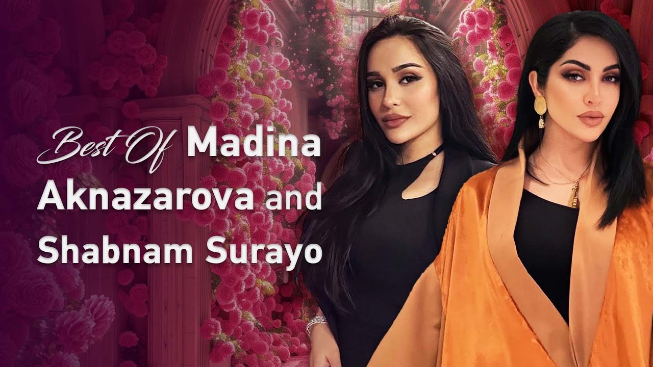 Madina Aknazarova and Shabnam Surayo Top Hits Songs | بهترین های شبنم ...