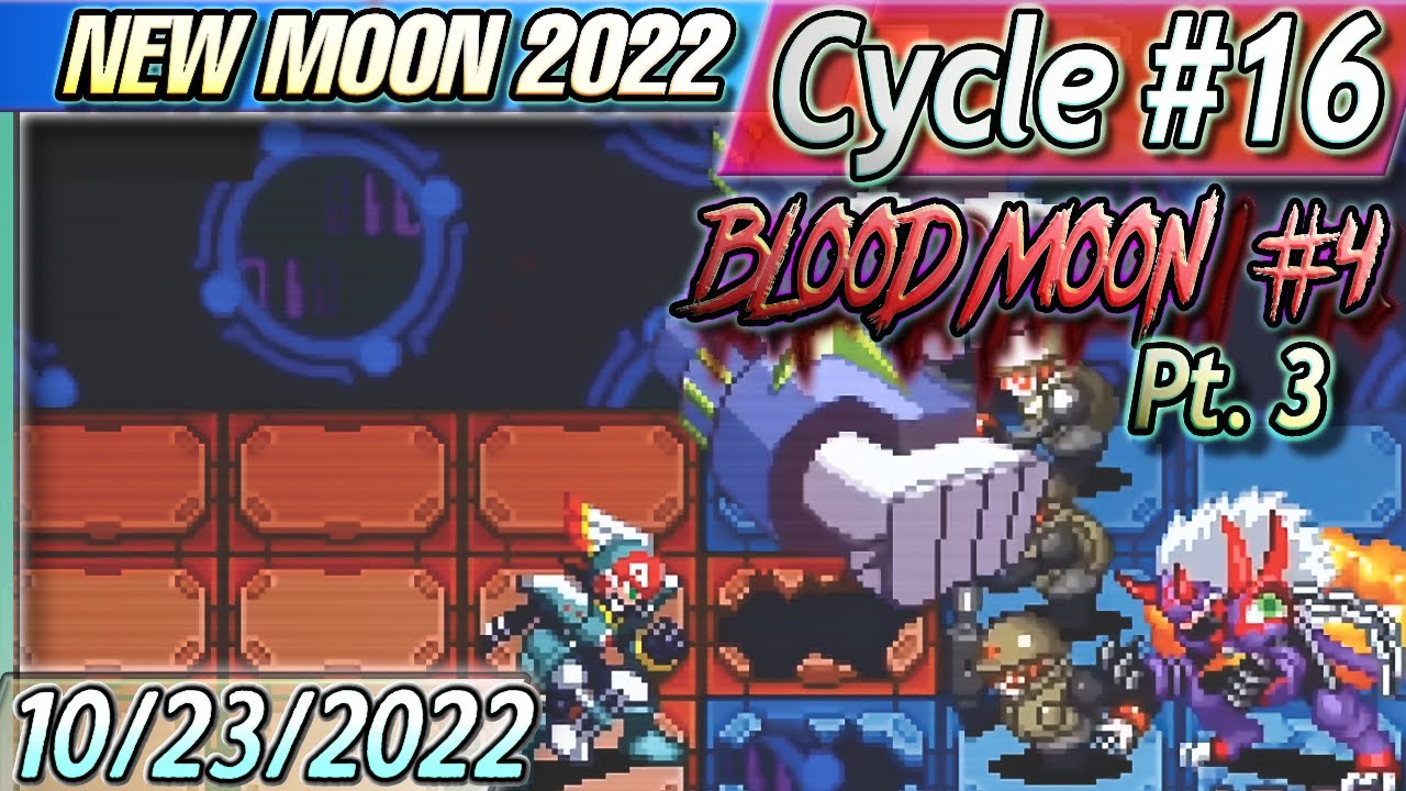 [10/23/2022] NEW MOON 2022 Cycle 16: BLOOD MOON#4 Mega Man Battle ...
