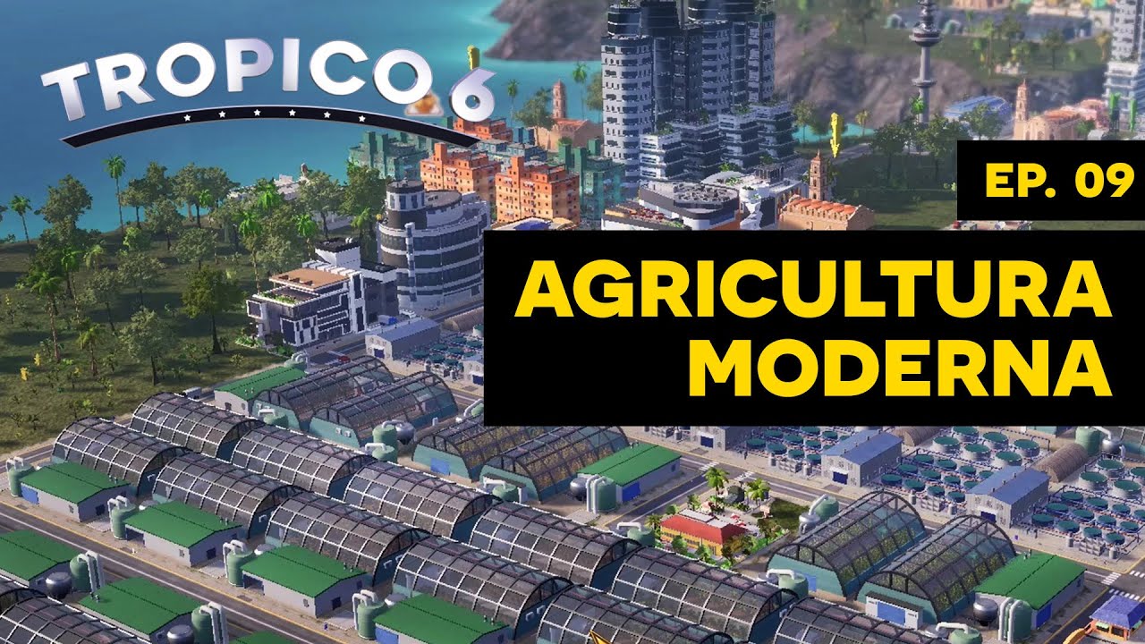 TROPICO 6 ep.09: Agricultura en tiempos modernos [ gameplay español ...