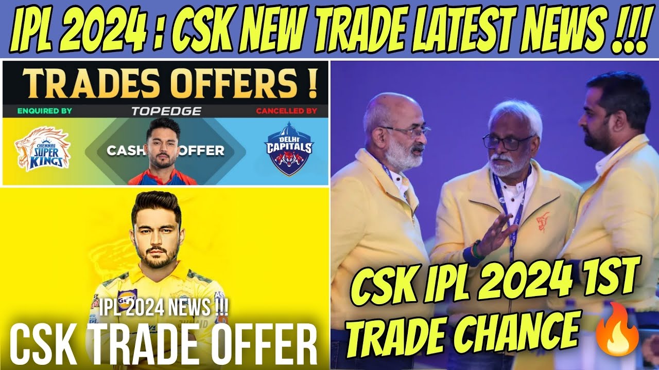 CSK New Trade Offer Full Details 😱 IPL 2024 Auction Latest Update - YouTube