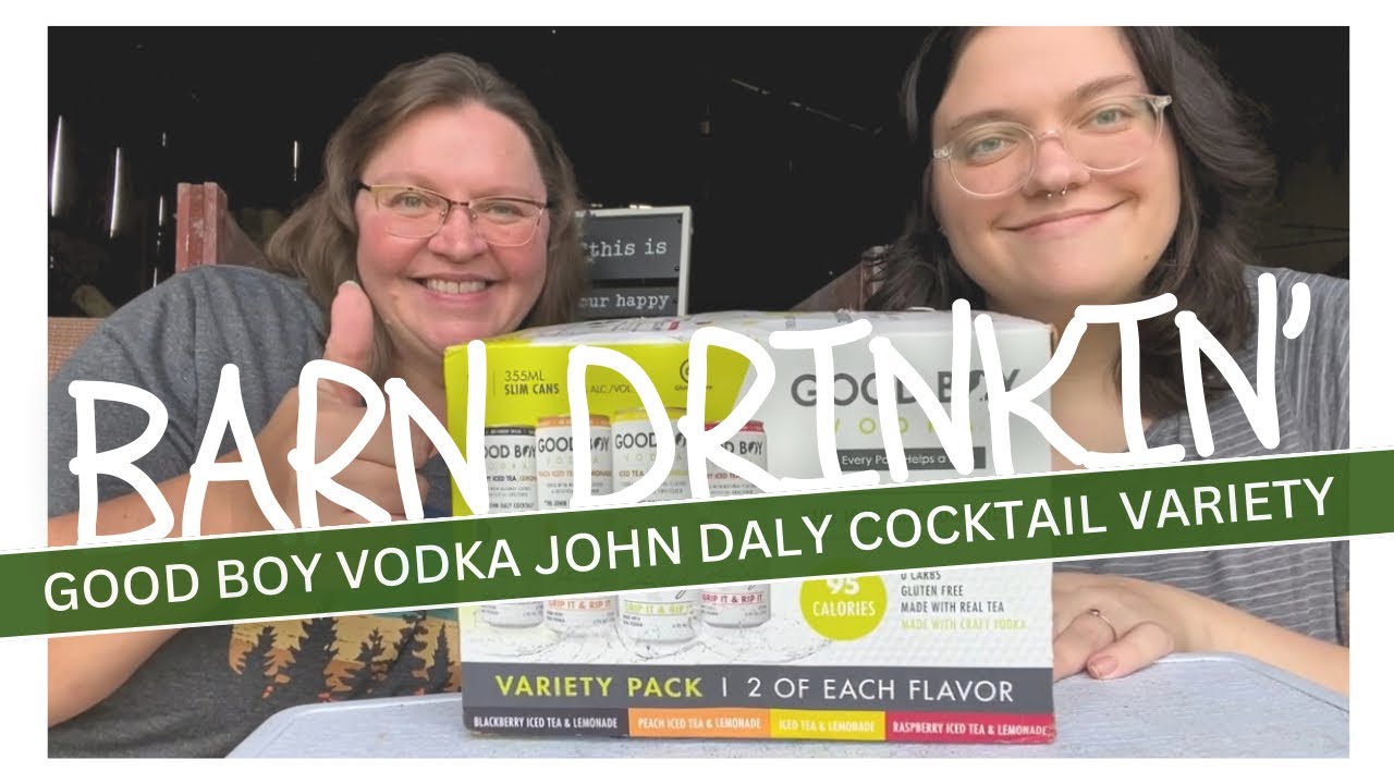 Barn Drinkin! Good Boy Vodka John Daly Cocktail Pack Taste Test ...
