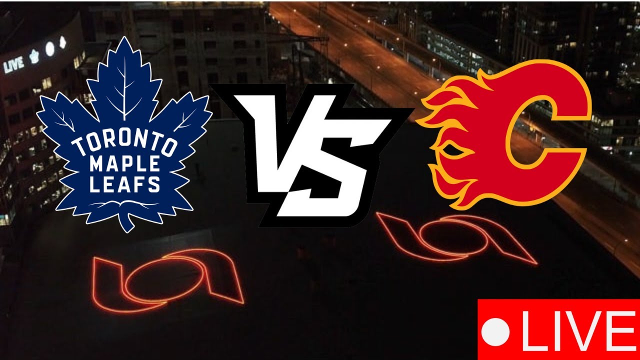 TORONTO MAPLE LEAFS VS CALGARY FLAMES PLAY-BY-PLAY - YouTube
